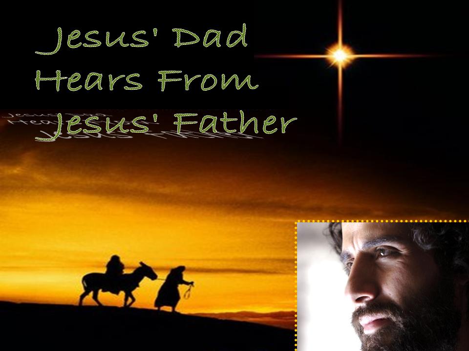 Jesus Dad Hears From Jesus Father Matthew 1 18 25 Joseph The Jesus Dad Hears From Jesus Father Matthew 1 18 25 Joseph The